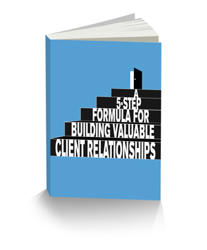 Five Step Formula for Valuable Client Relationships
